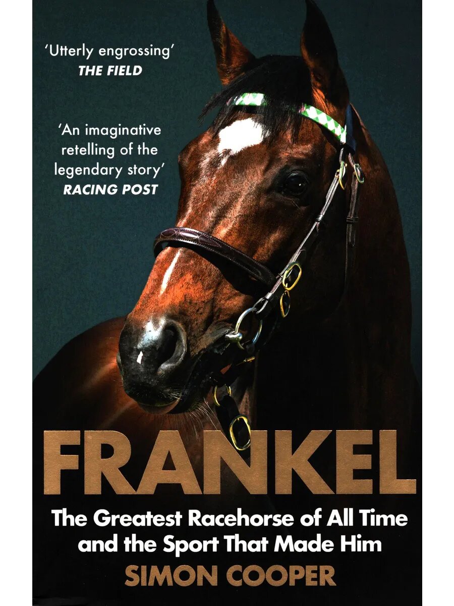 Frankel. The Greatest Racehorse of All Time