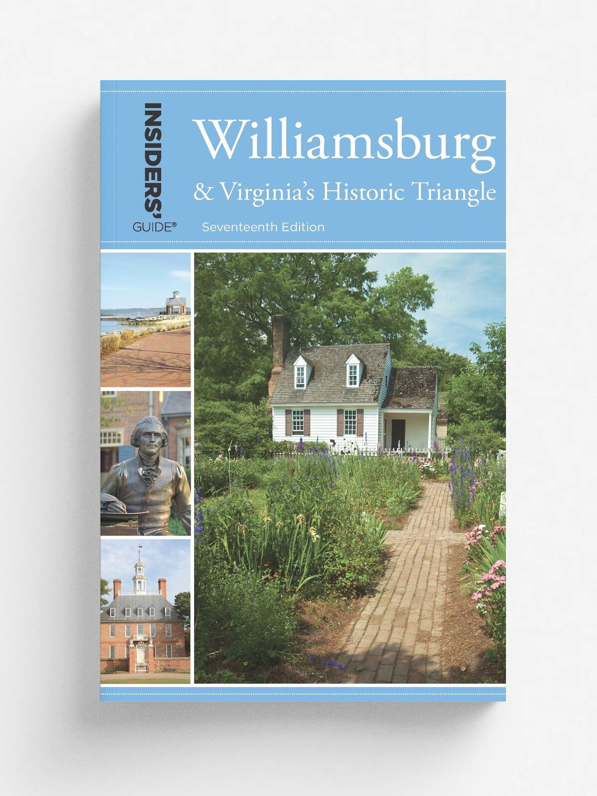 Insiders' Guide. to Williamsburg. And Virginia's Historic Triangle, 17th Edition