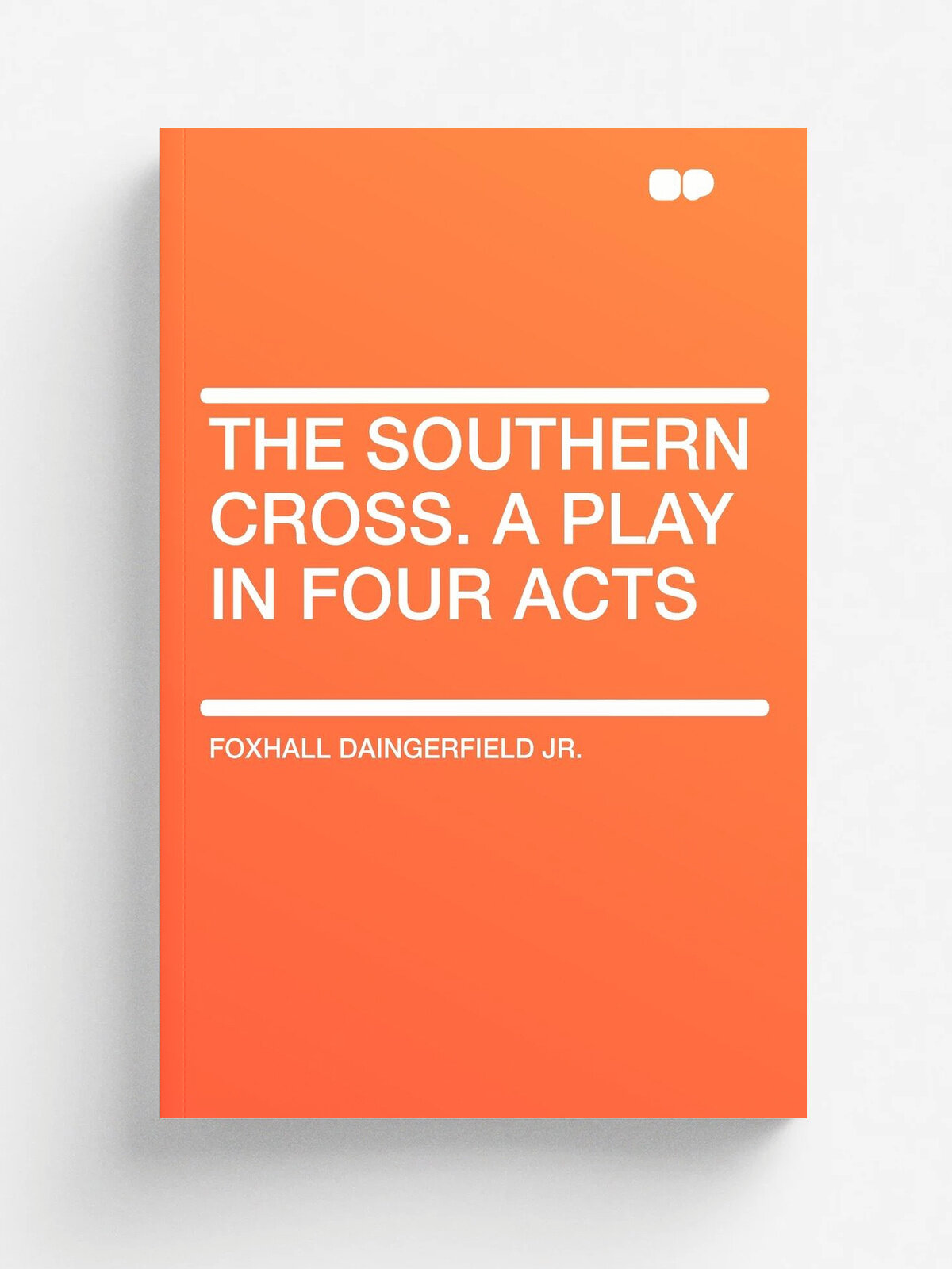 The Southern Cross. A Play in Four Acts