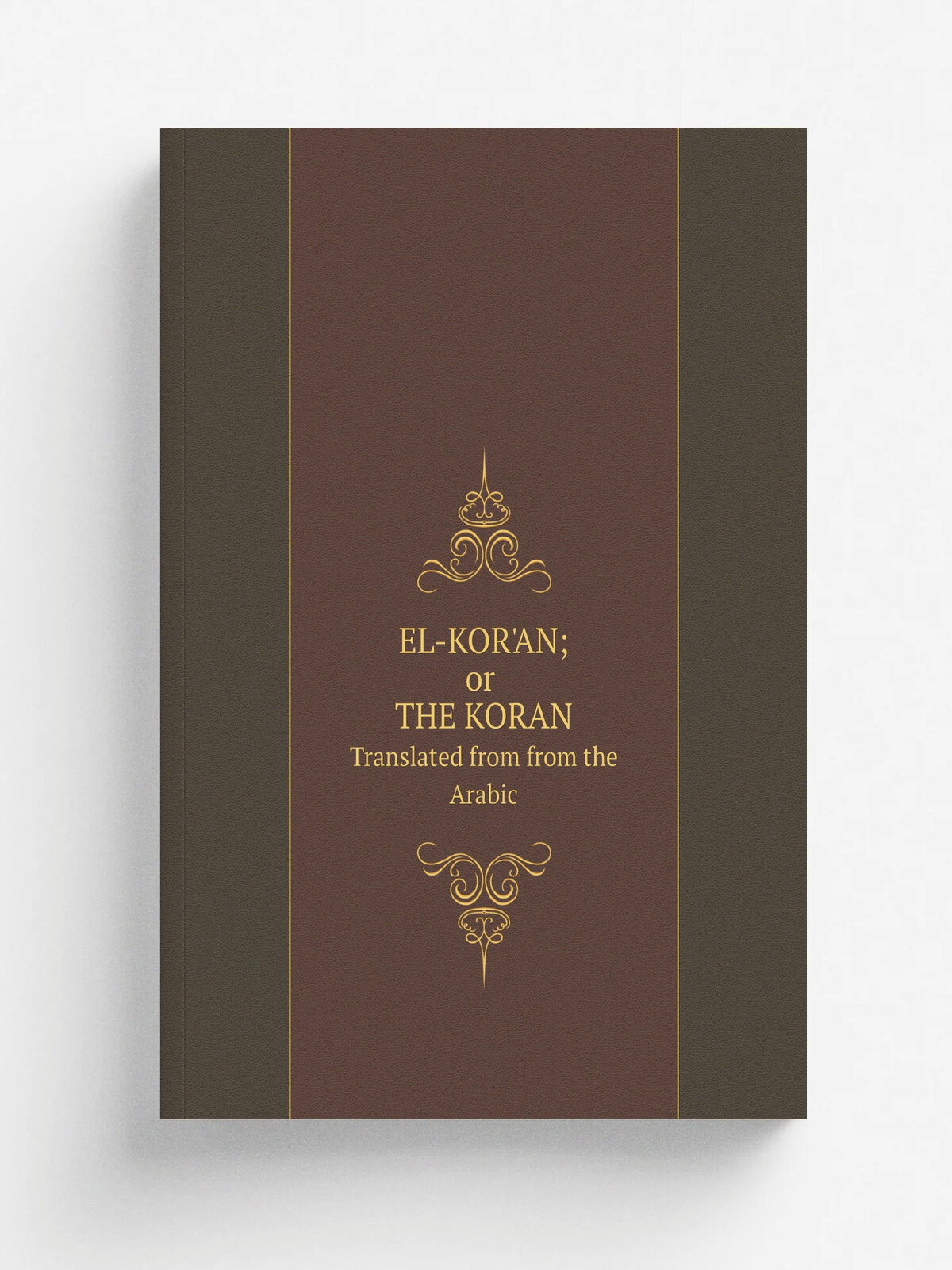 EL-KOR'AN; or THE KORAN. Translated from from the Arabic