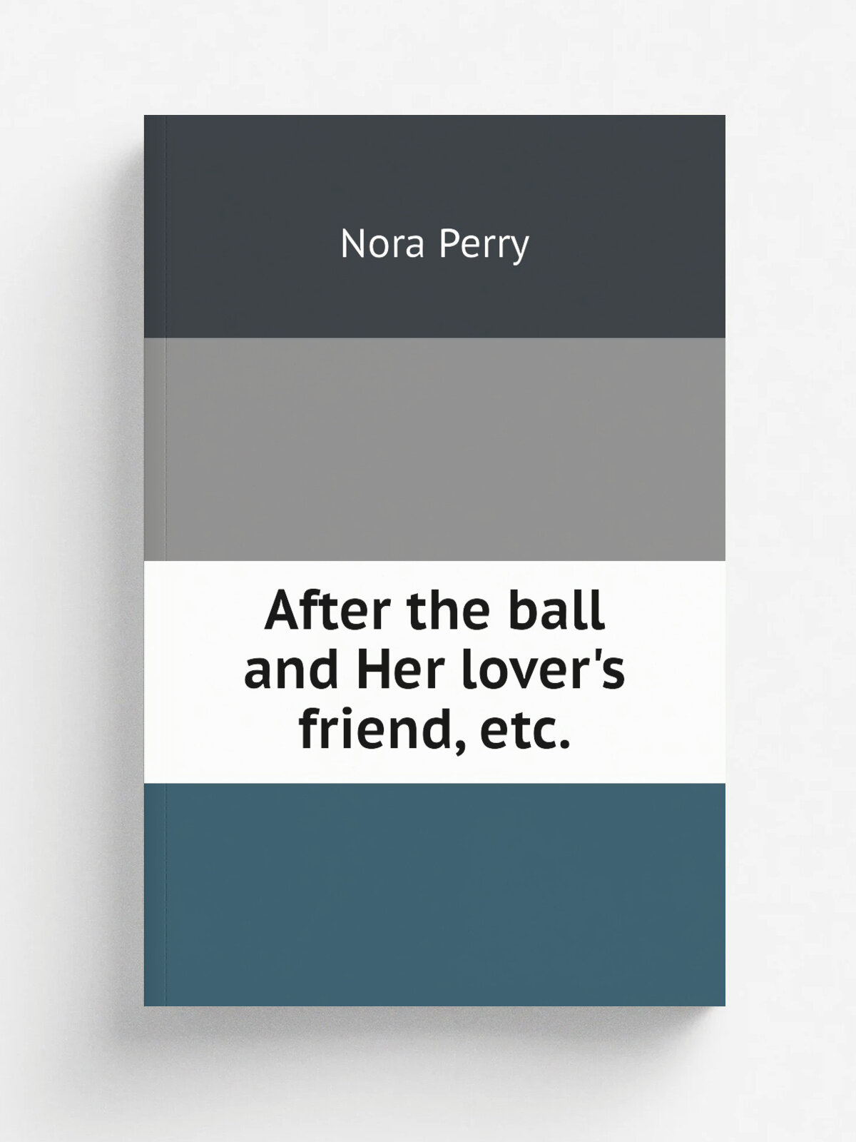 After the ball and Her lover's friend, etc.