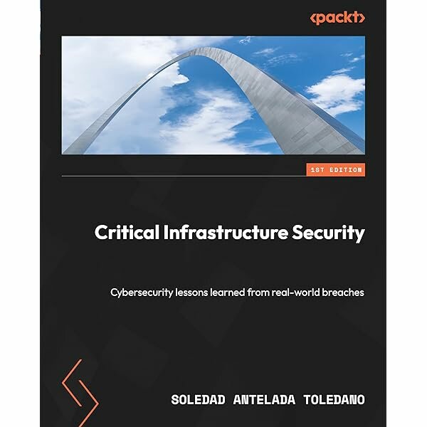 Critical Infrastructure Security: Cybersecurity lessons learned from real-world breaches，Reprinted paperback book
