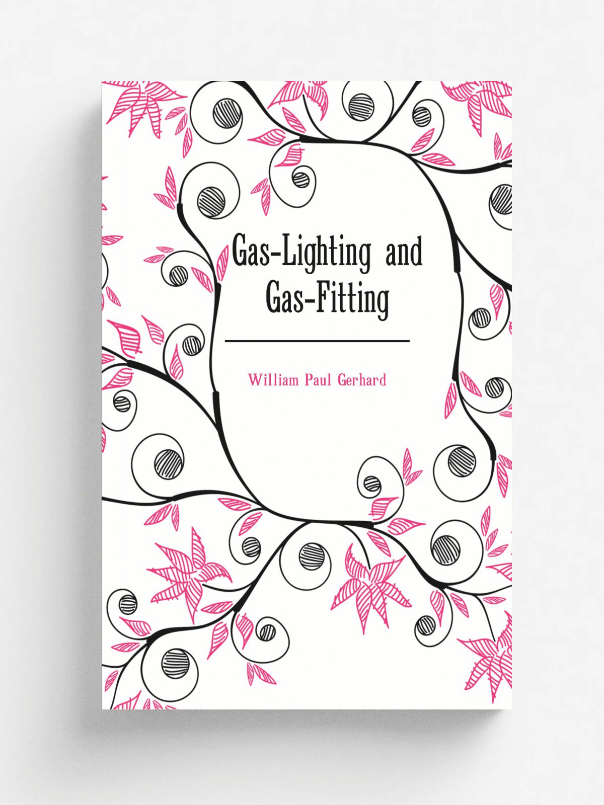 Gas-Lighting and Gas-Fitting | Gerhard William Paul | Репринт