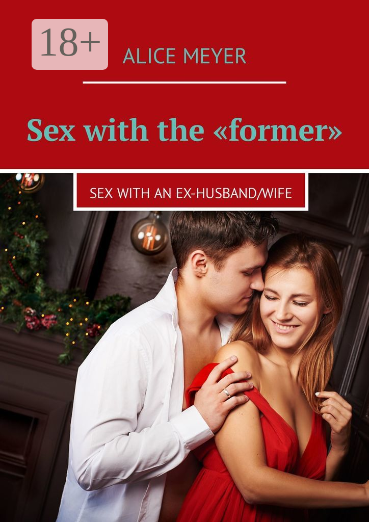 Sex with the «former»