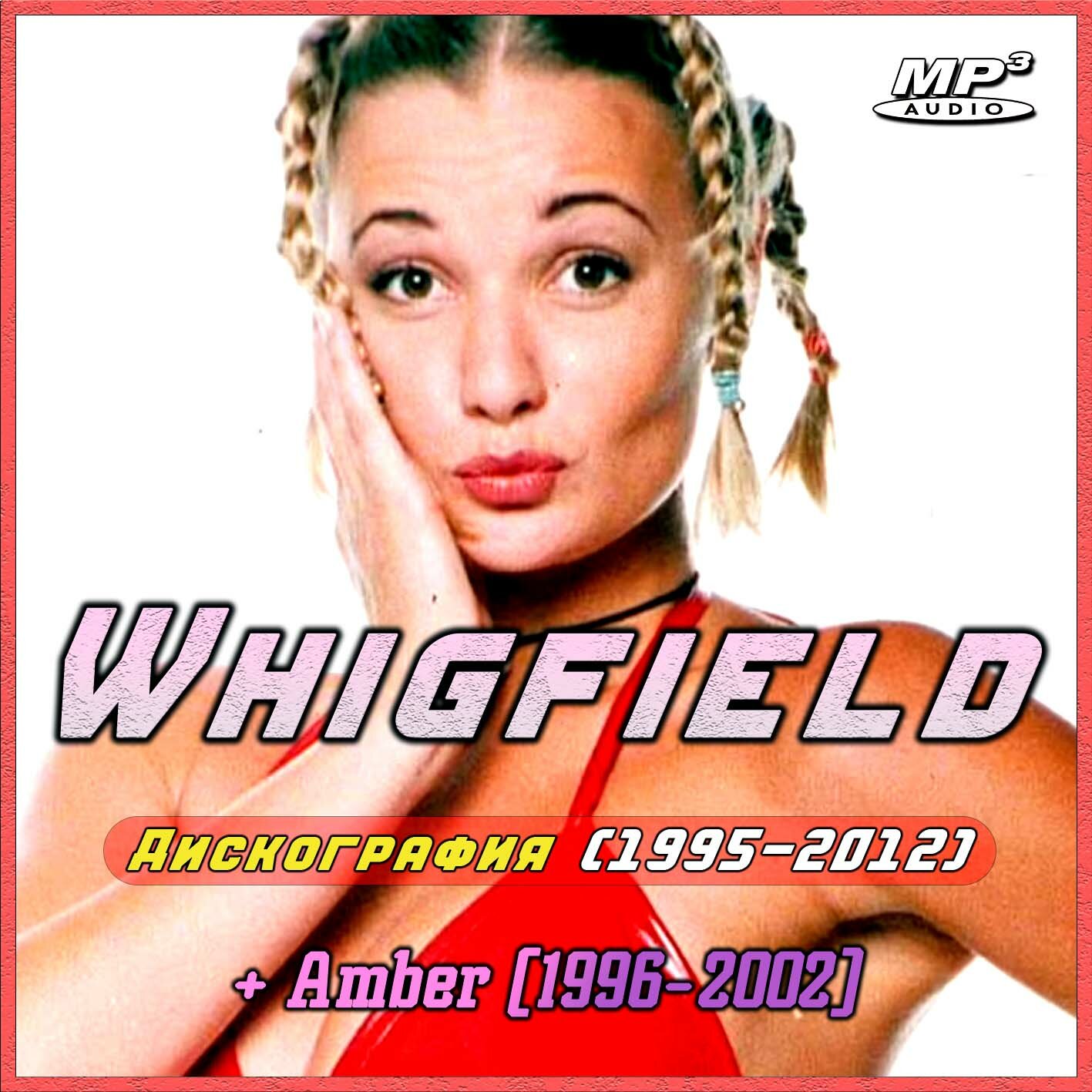 Whigfield - Дискография (1995-2012) + Amber (1996-2002) (легенды 90Х)