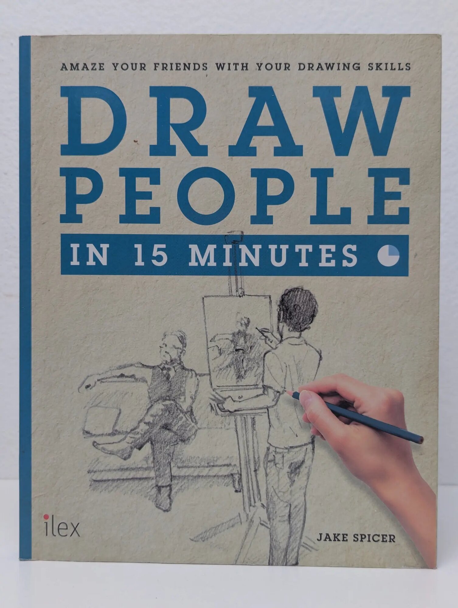 Draw People in 15 Minutes. Amaze your friends with your drawing skills. Нарисуй людей за 15 минут. Удиви своих друзей своими навыками рисования Спайсер Джейк 2014