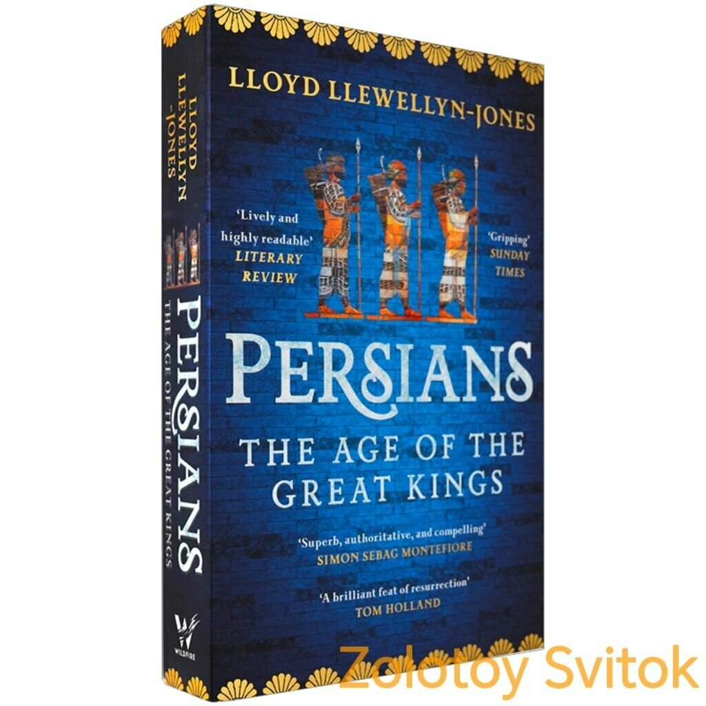 Persians The Age of the Great Kings Lloyd Llewellyn-Jones