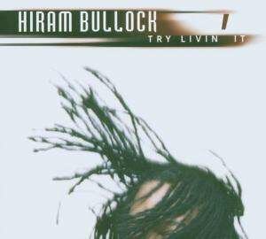 Компакт-диск Hiram Bullock (geb. 1955) - Try Livin' It (1 CD)
