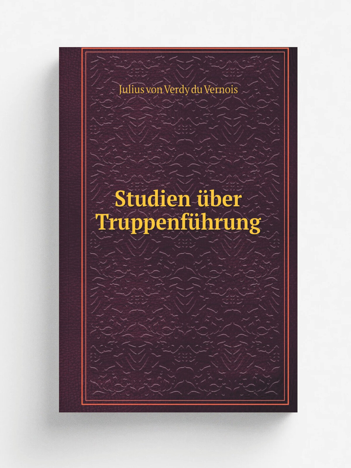 Studien . ber Truppenf.hrung | Julius von Verdy du Vernois | 1873 | E.S. Mittler | Репринт