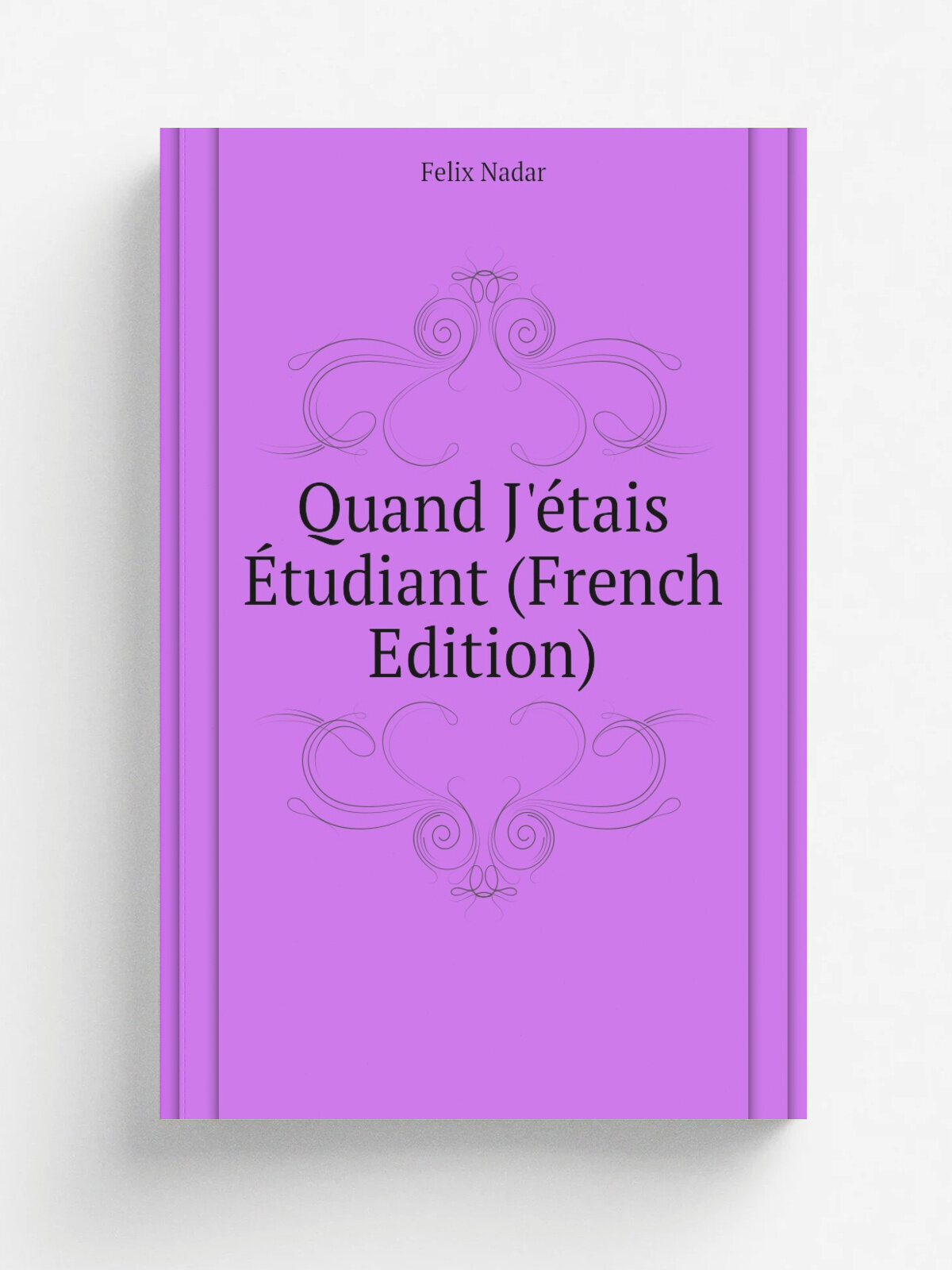 Quand J'. tais . tudiant (French Edition) | Felix Nadar | Репринт