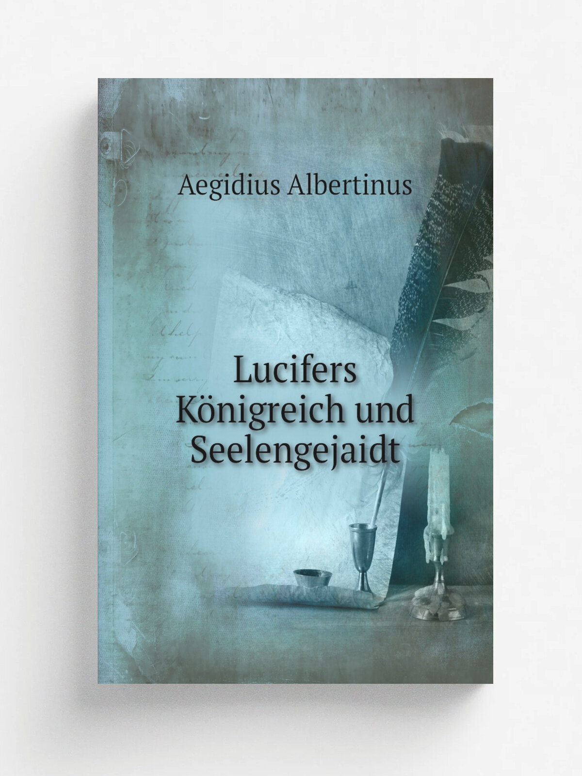Lucifers K.nigreich und Seelengejaidt | Aegidius Albertinus | 1900 | Berlin, Spemann | Репринт