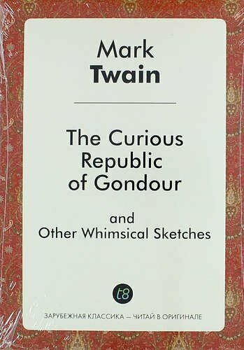 The Curious Republic of Gondour, and Other Whimsical