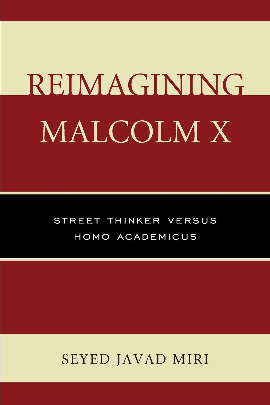 Reimagining Malcolm X. Street Thinker Versus Homo Academicus