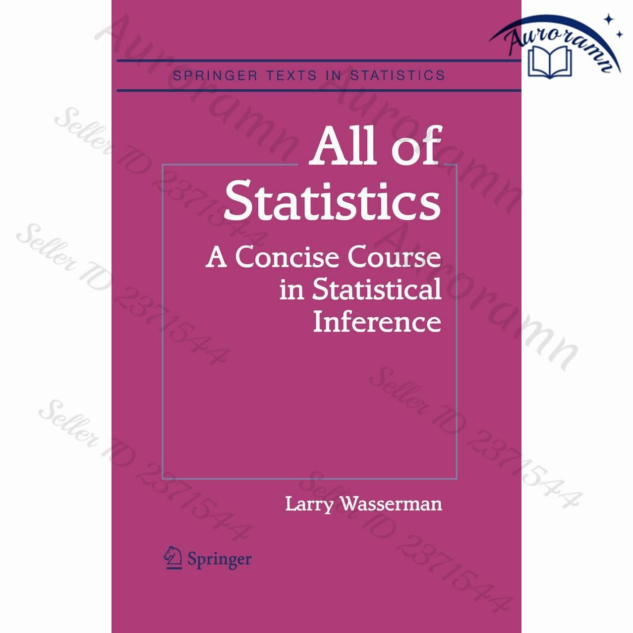 All of Statistics: A Concise Course in Statistical Inference