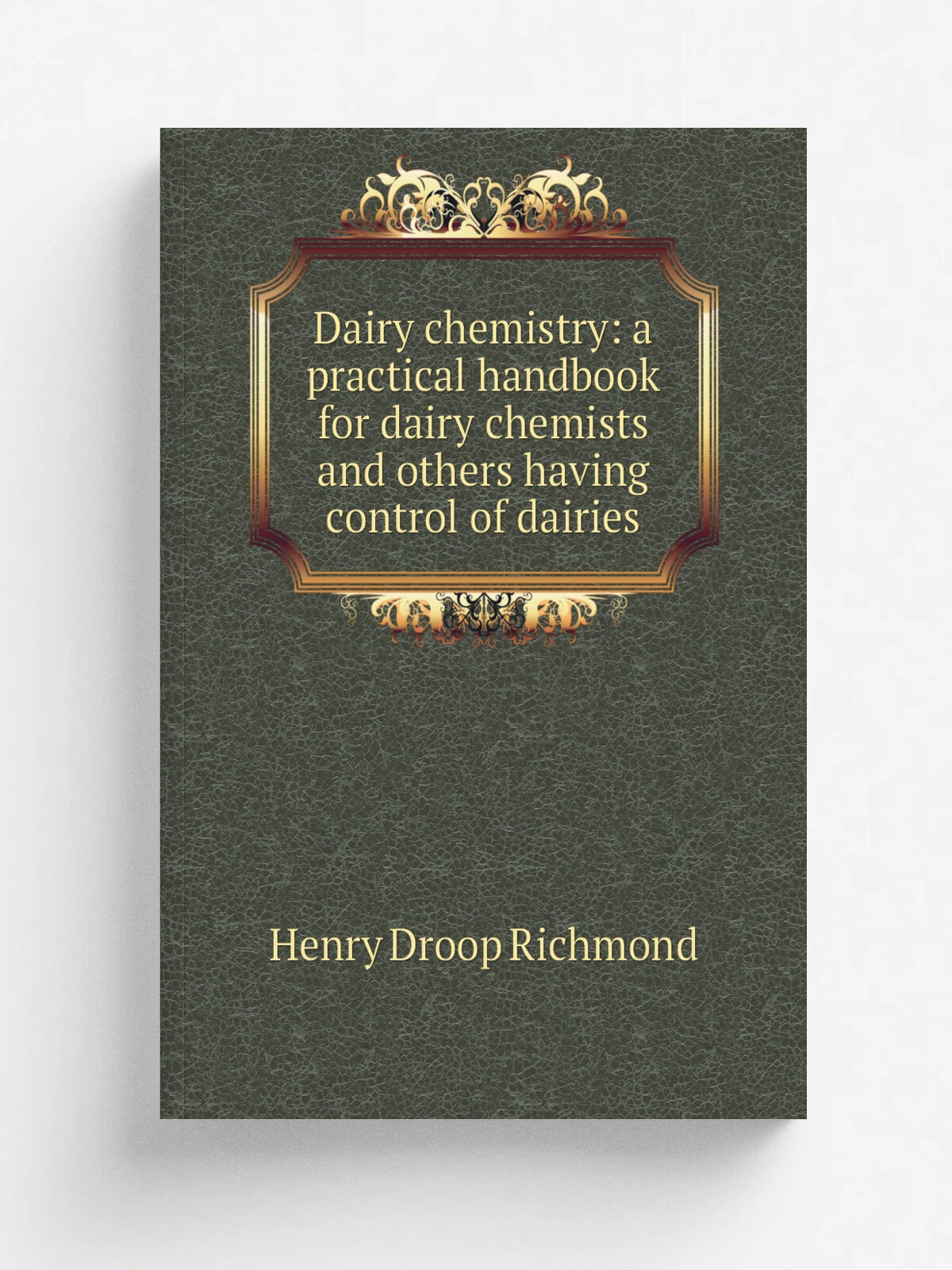 Dairy chemistry: a practical handbook for dairy chemists and others having control of dairies