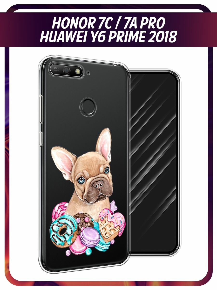 Чехол на Honor 7C/7A Pro/Huawei Y6 Prime 2018 / Хонор 7С/7А Про с принтом "Бульдог и сладости", прозрачный
