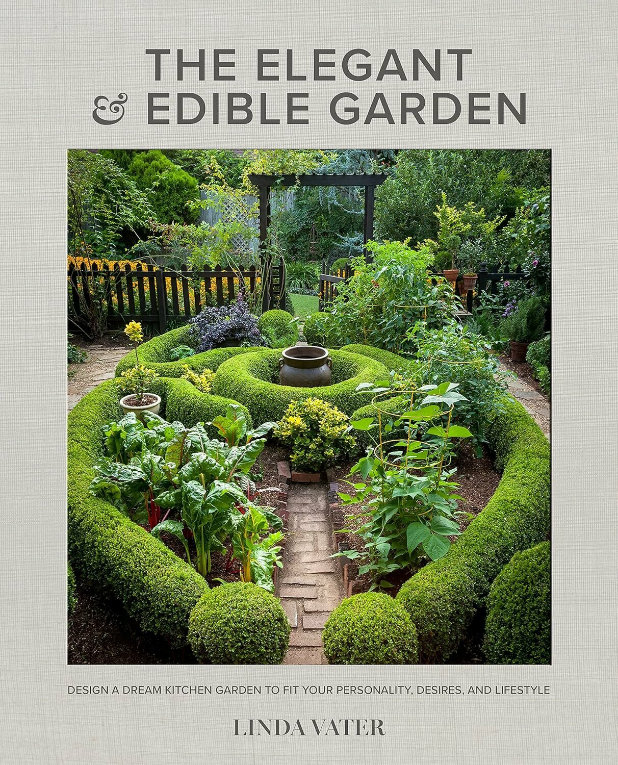 The Elegant and Edible Garden