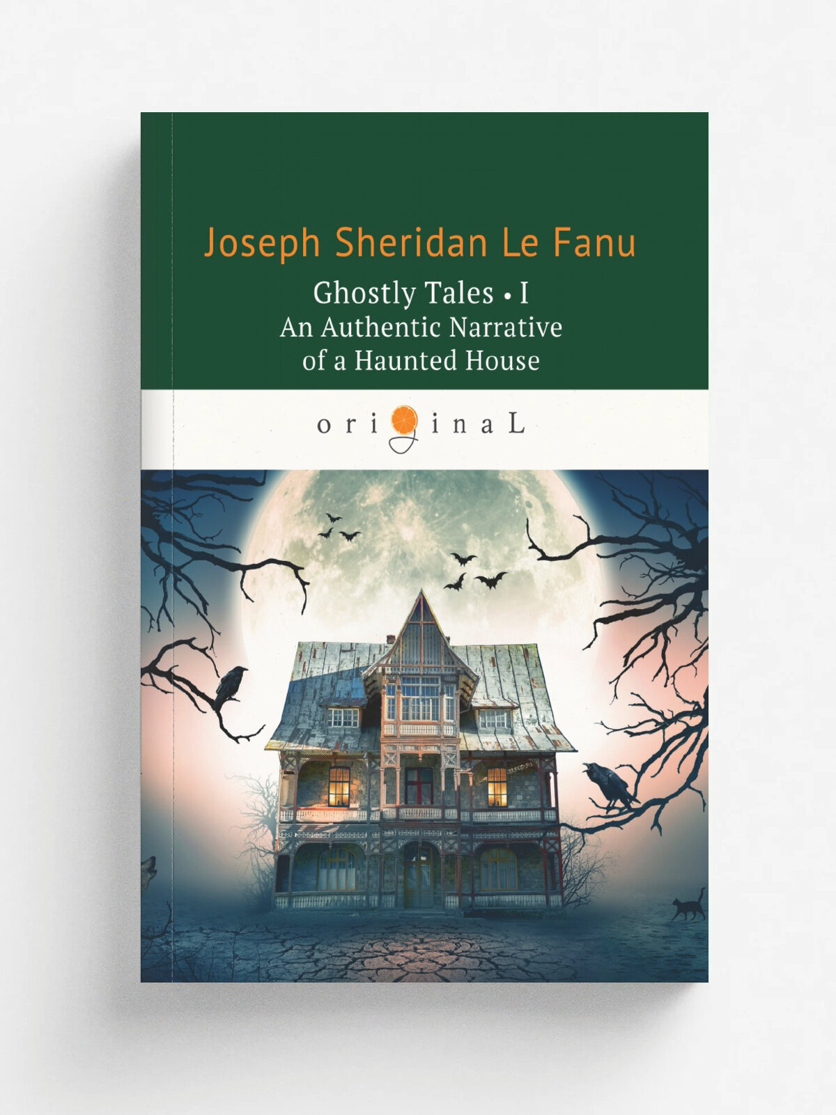 Ghostly Tales I. An Authentic Narrative of a Haunted House / Призрачные сказки I. Подлинный рассказ о доме с привидениями