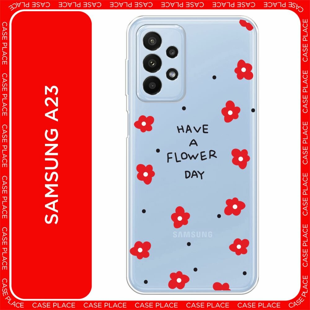 Чехол на Samsung Galaxy A23 / Самсунг Галакси А23 с принтом "Have a flower day 2", прозрачный