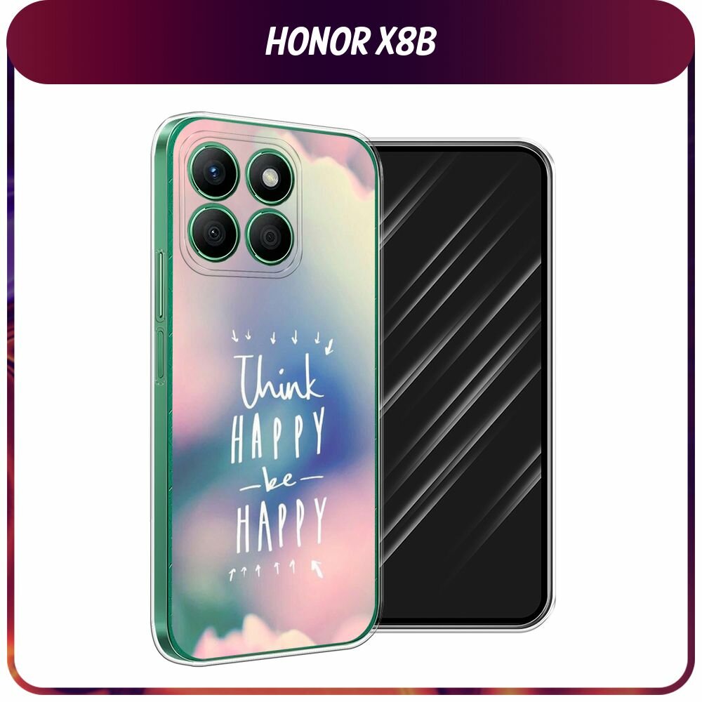 Чехол на Honor X8B / Хонор X8B с принтом Think happy be happy