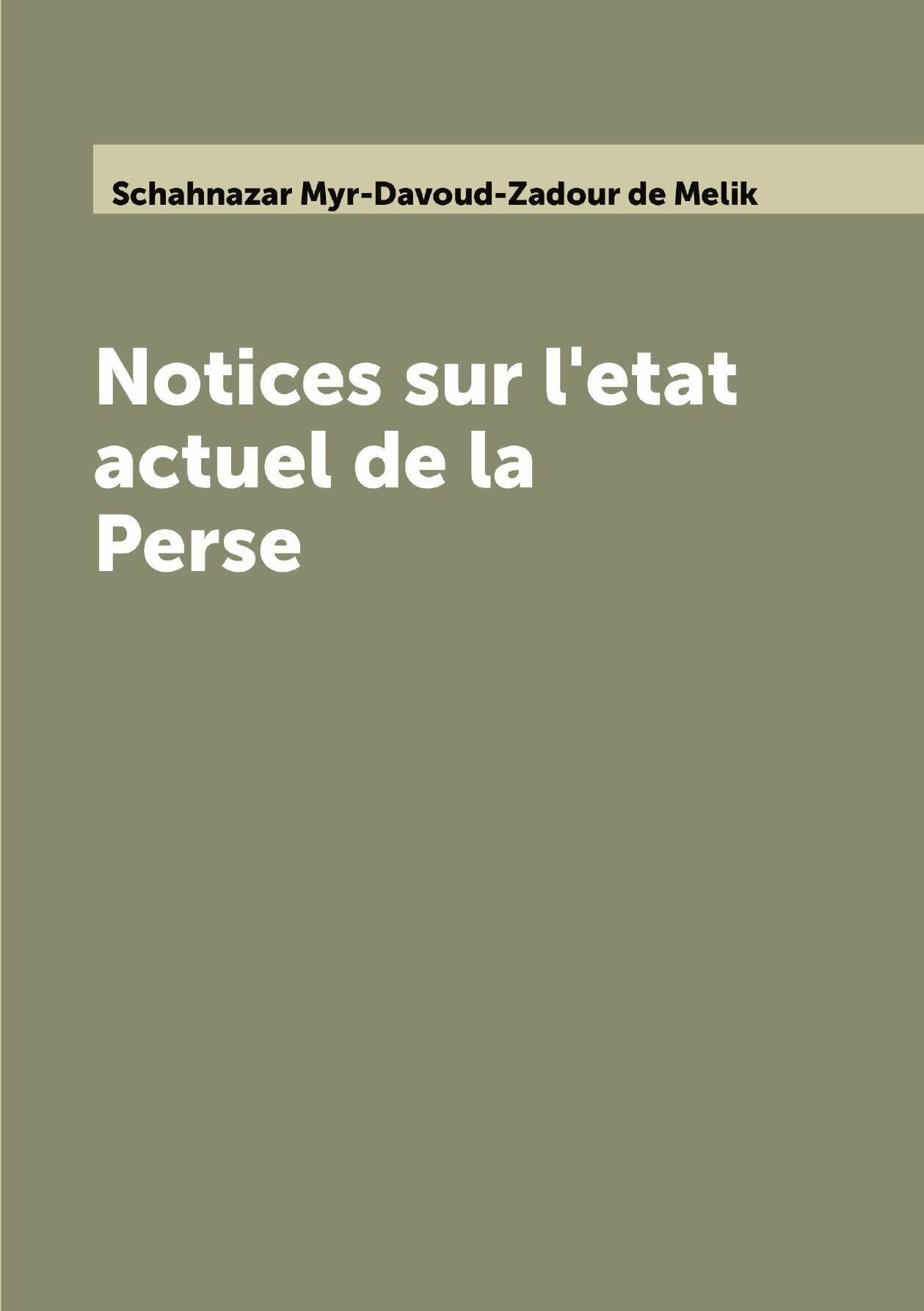 Notices sur l'etat actuel de la Perse
