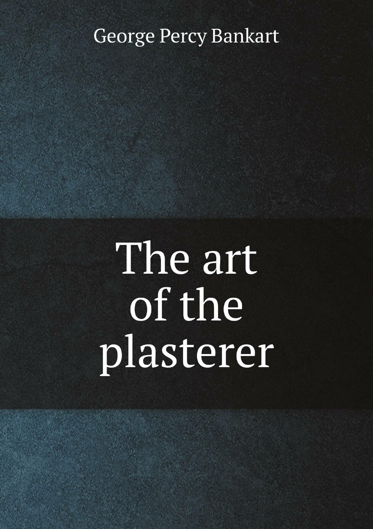 The art of the plasterer