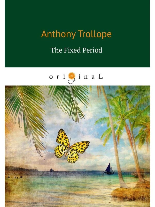 The Fixed Period = Установленный срок (Trollope A.)