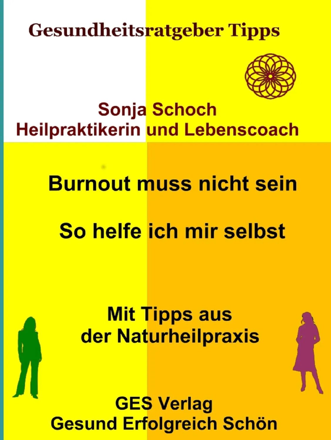 Burnout muss nicht sein - So helfe ich mir selbst - Mit Tipps aus der Naturheilpraxis [Цифровая книга]