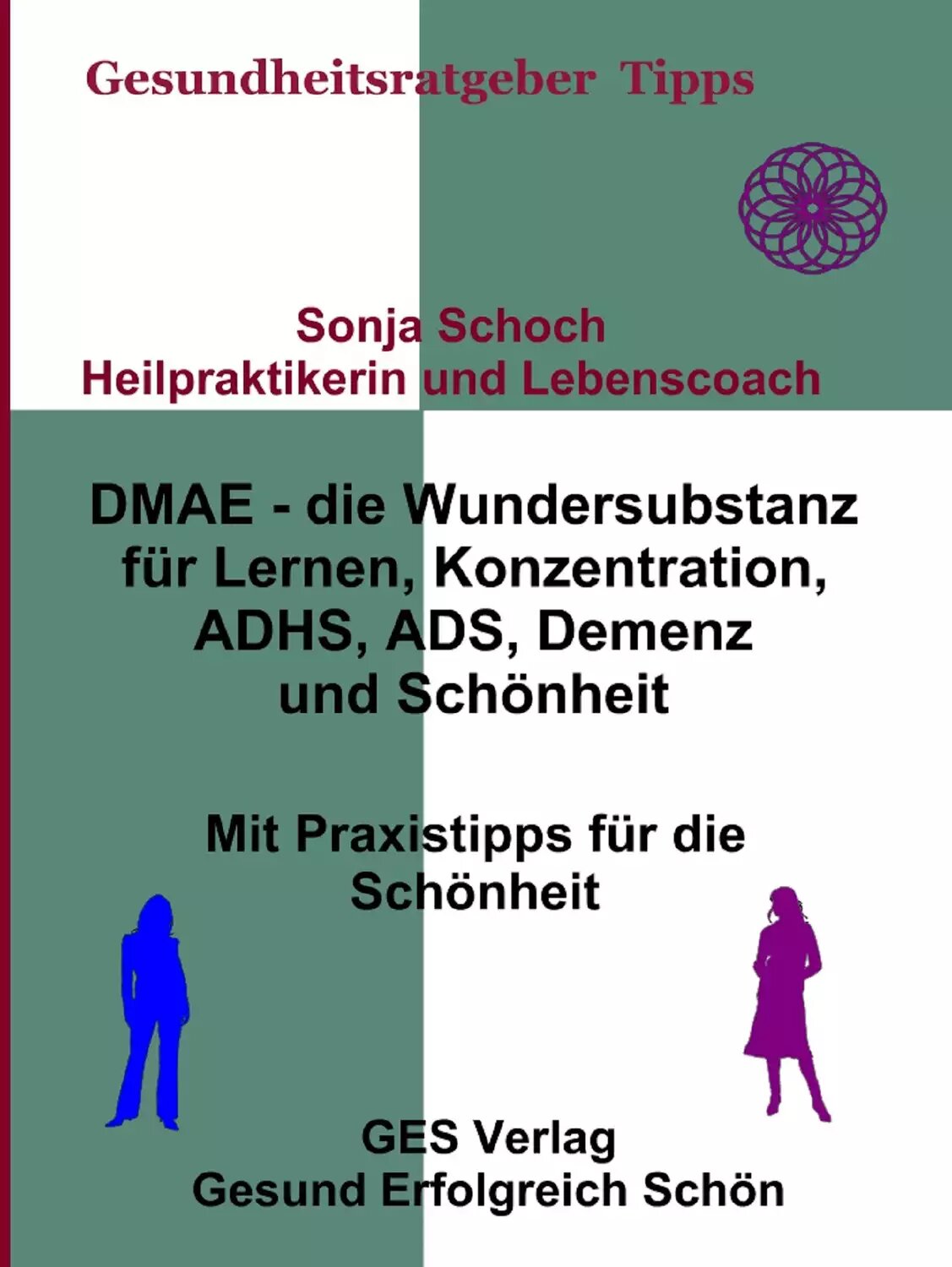 DMAE – die Wundersubstanz - Für Lernen, Konzentration, ADHS, ADS, Demenz, Schönheit - Mit Praxistipp [Цифровая книга]