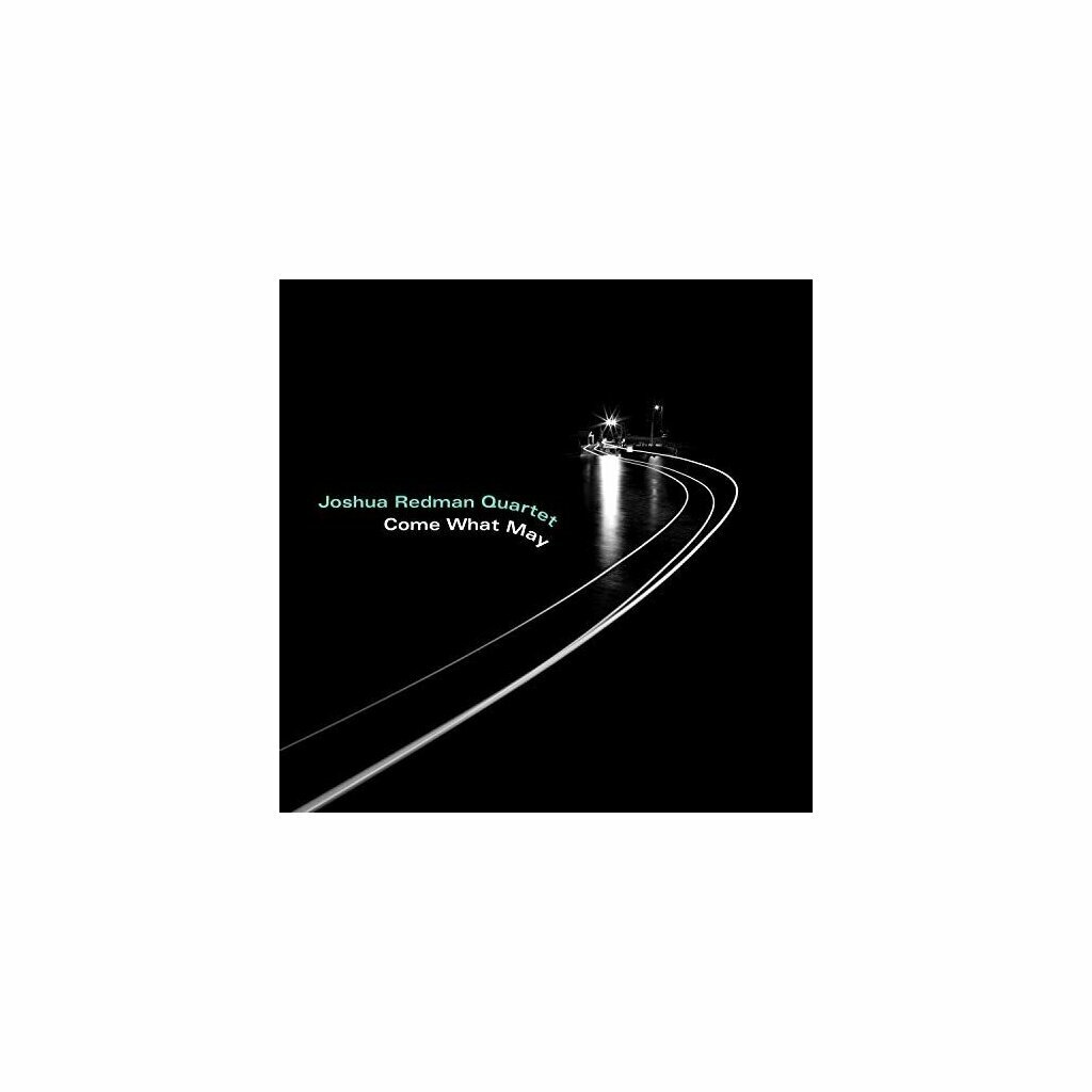 Диск Joshua Redman Quartet - Come What May (1 CD)