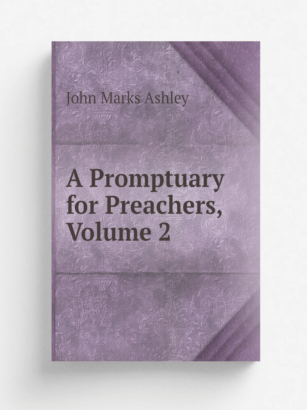 A Promptuary for Preachers, Volume 2 | John Marks Ashley | Репринт