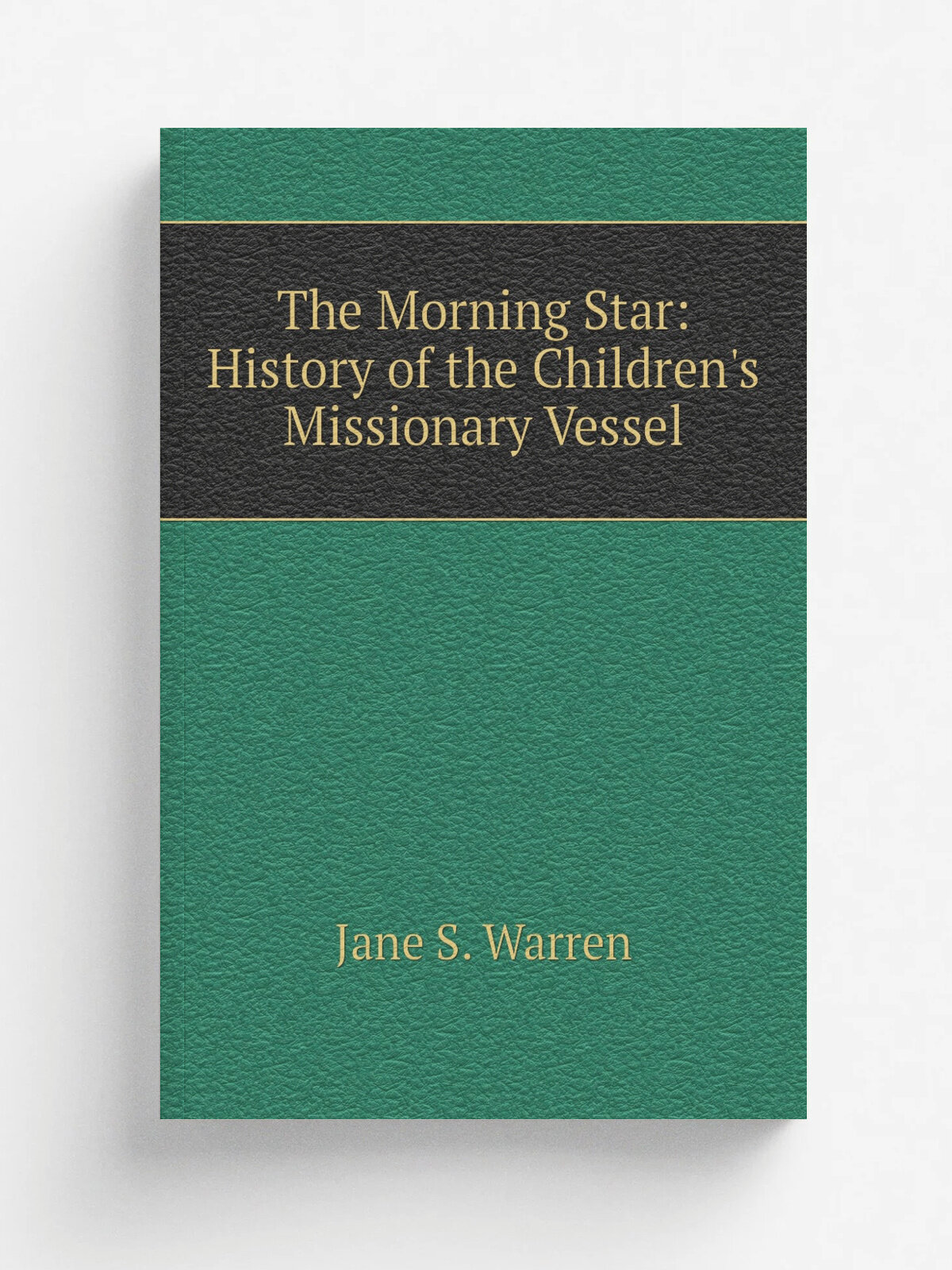 The Morning Star: History of the Children's Missionary Vessel