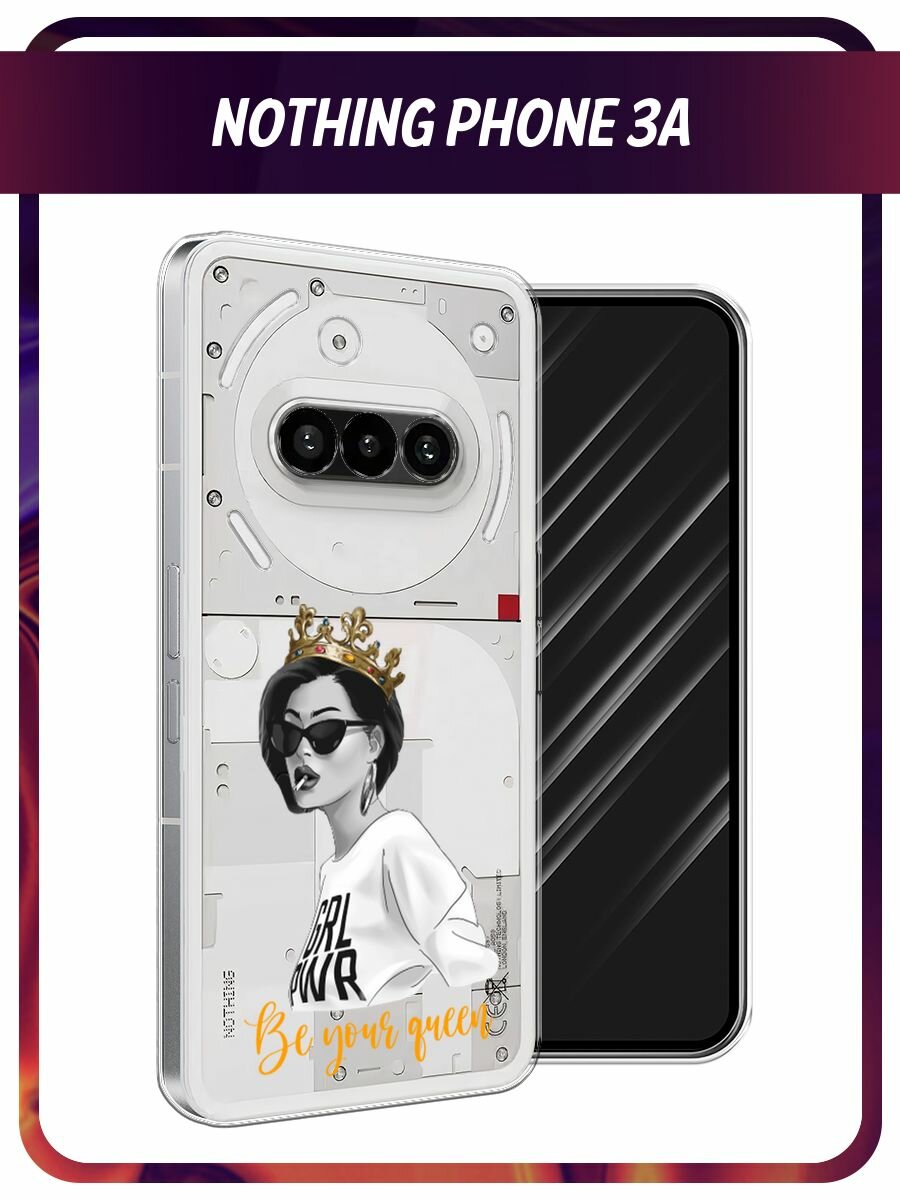 Чехол на Nothing Phone 3a / Нотинг Фон 3а с принтом Be your Queen, прозрачный