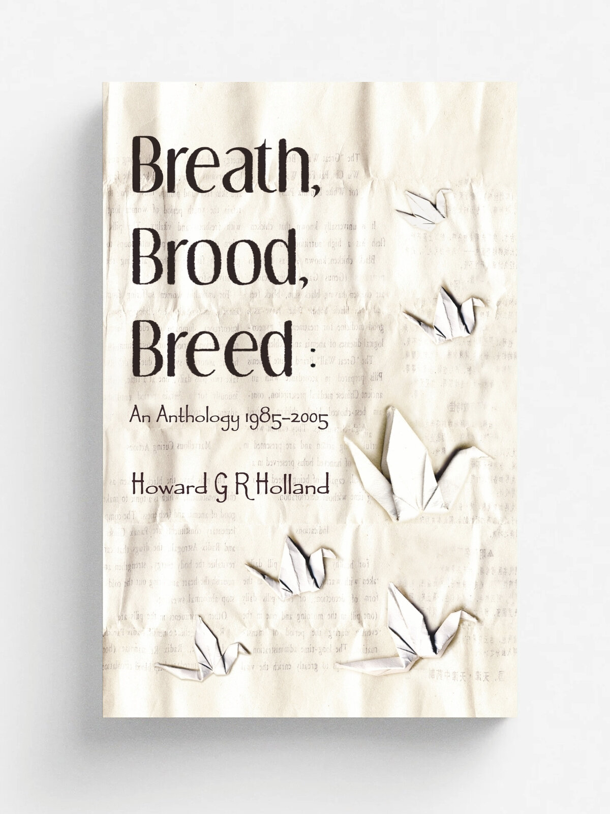 Breath, Brood, Breed. An Anthology 1985-2005