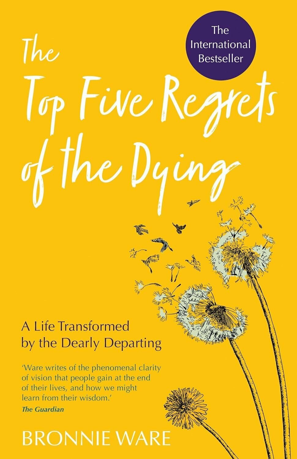 The Top Five Regrets of the Dying: A Life Transformed by the Dearly Departing Reprinted books