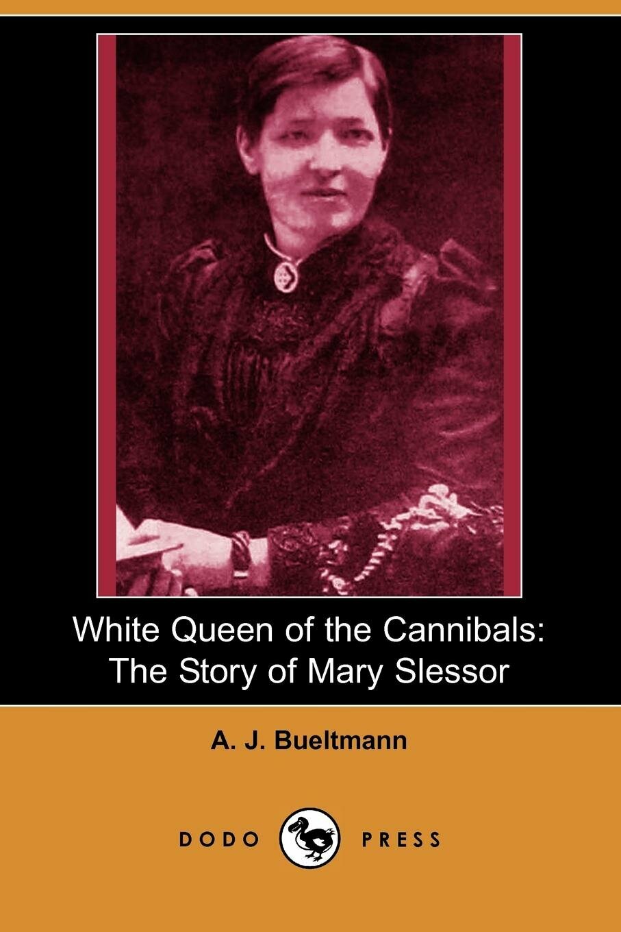 White Queen of the Cannibals. The Story of Mary Slessor of Calabar (Dodo Press)
