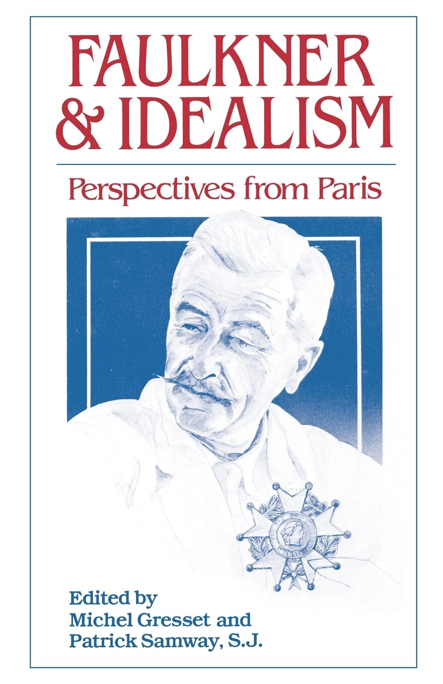 Faulkner and Idealism. Perspectives from Paris