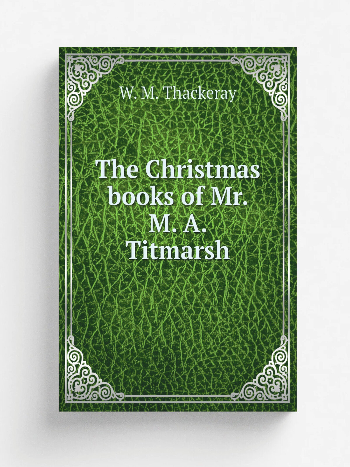 The Christmas books of Mr. M. A. Titmarsh