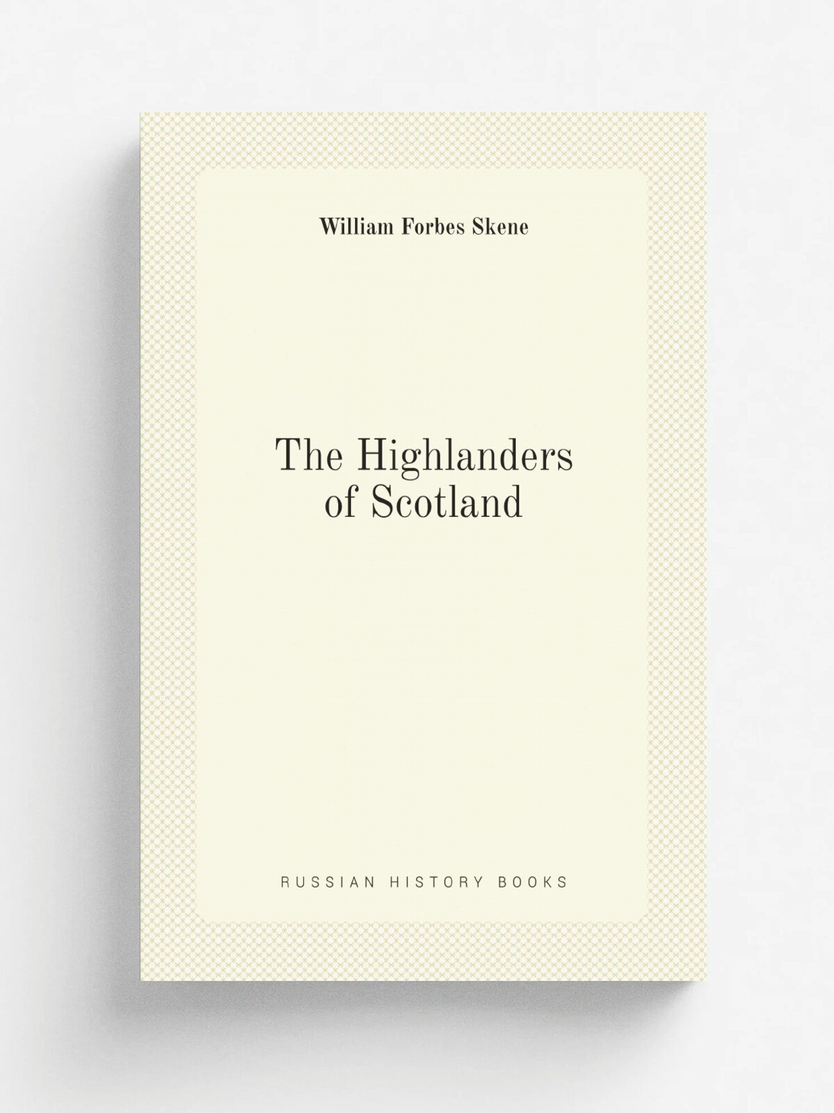 The Highlanders of Scotland