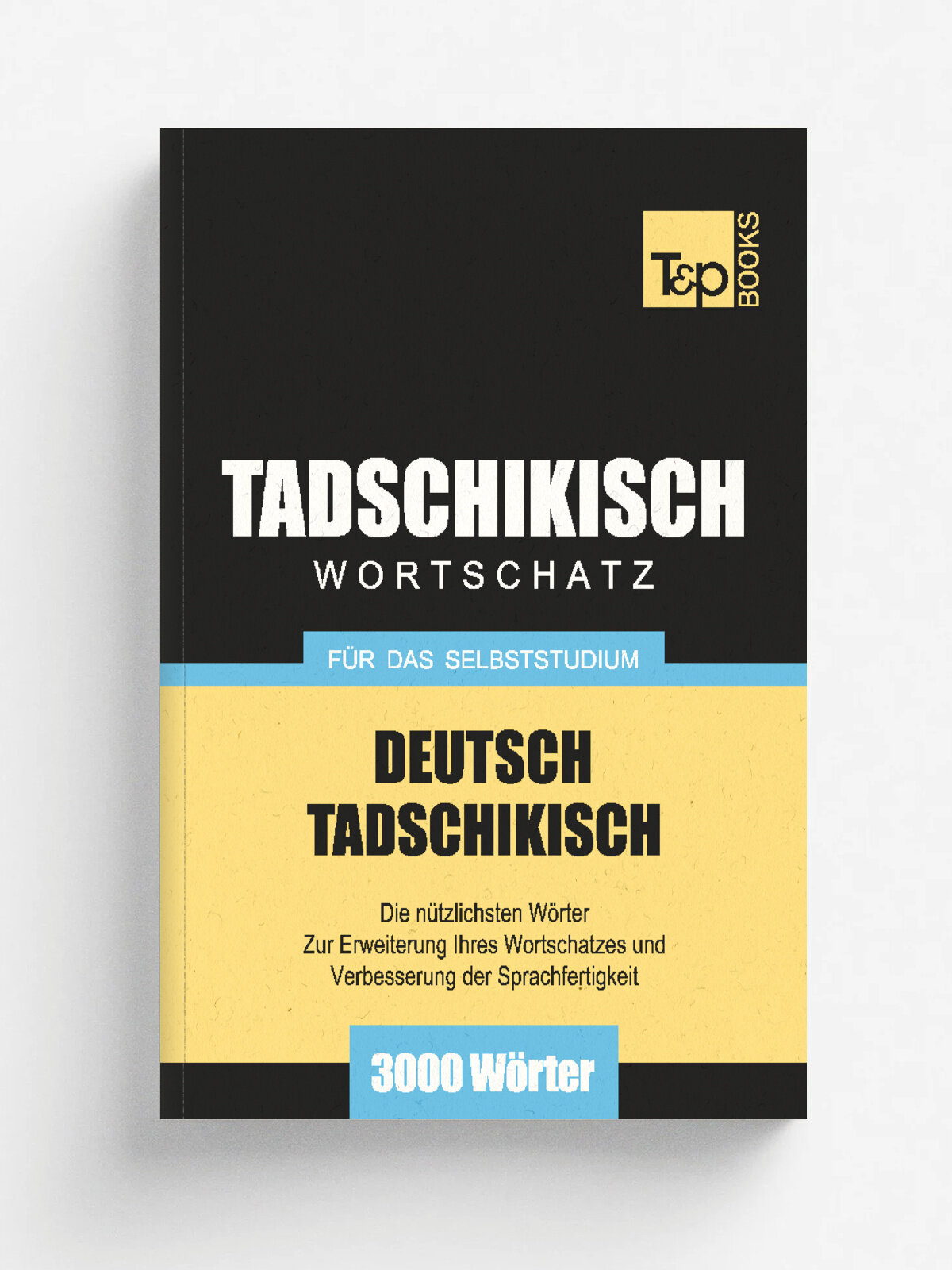 Wortschatz Deutsch-Tadschikisch f.r das Selbststudium - 3000 W.rter