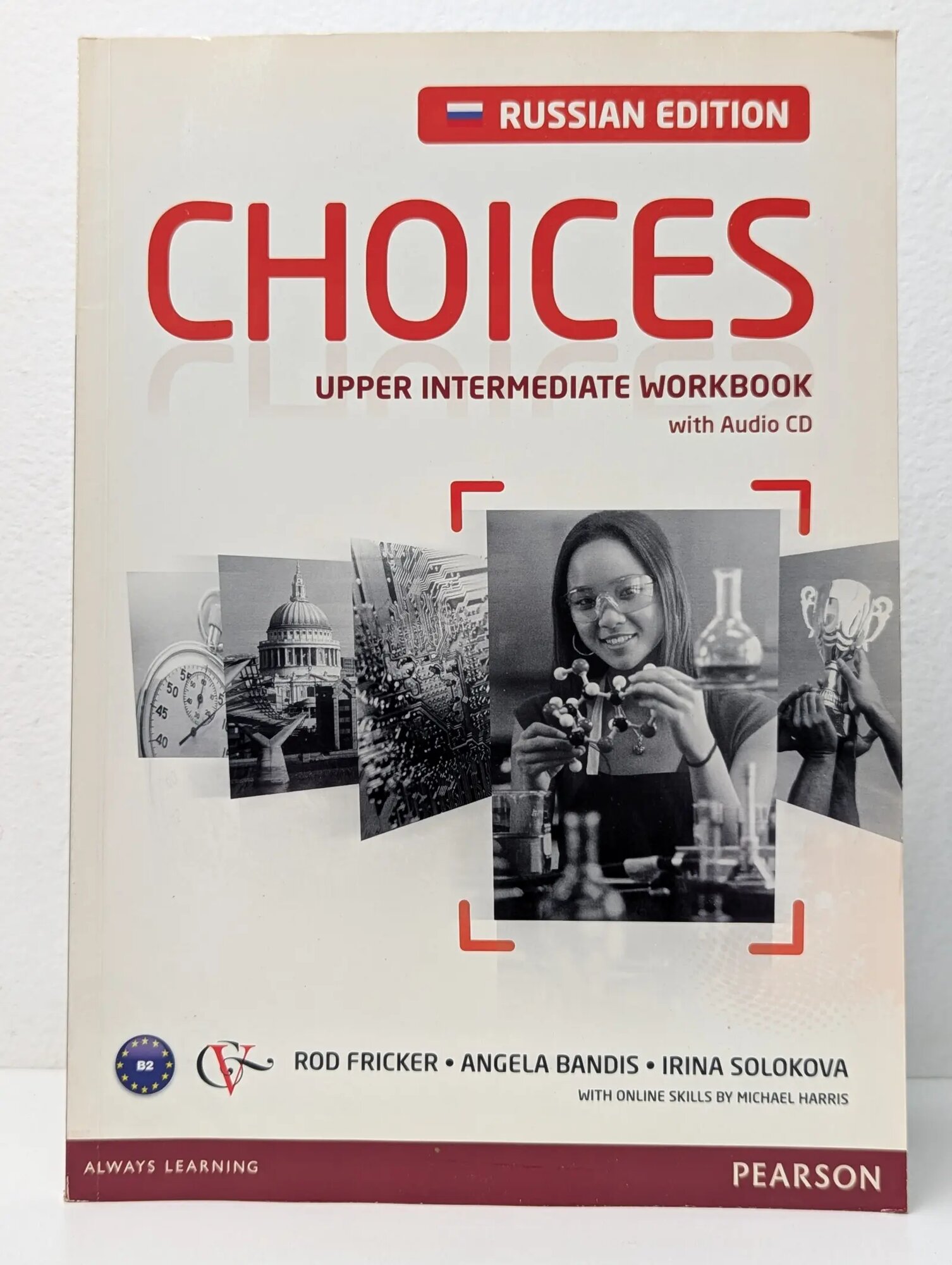 Choices: Upper Intermediate Workbook. Choices: Рабочая тетрадь для уровня Upper‑Intermediate Fricker Rod, Bandis Angela, Solokova Irina 2013
