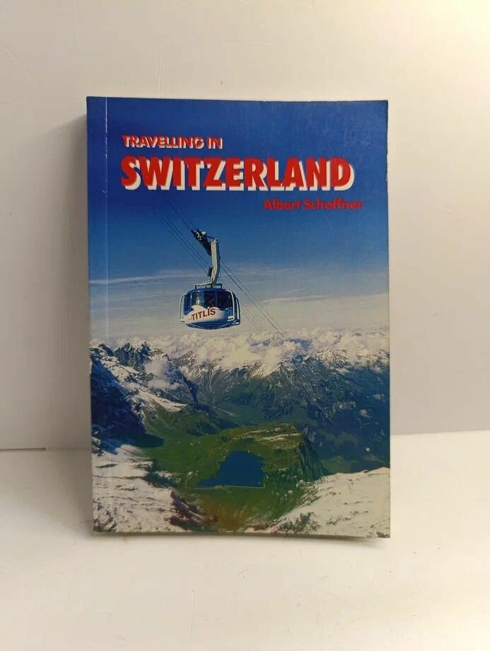 Travelling in Switzerland. Путешествуя по Швейцарии. Путеводитель.