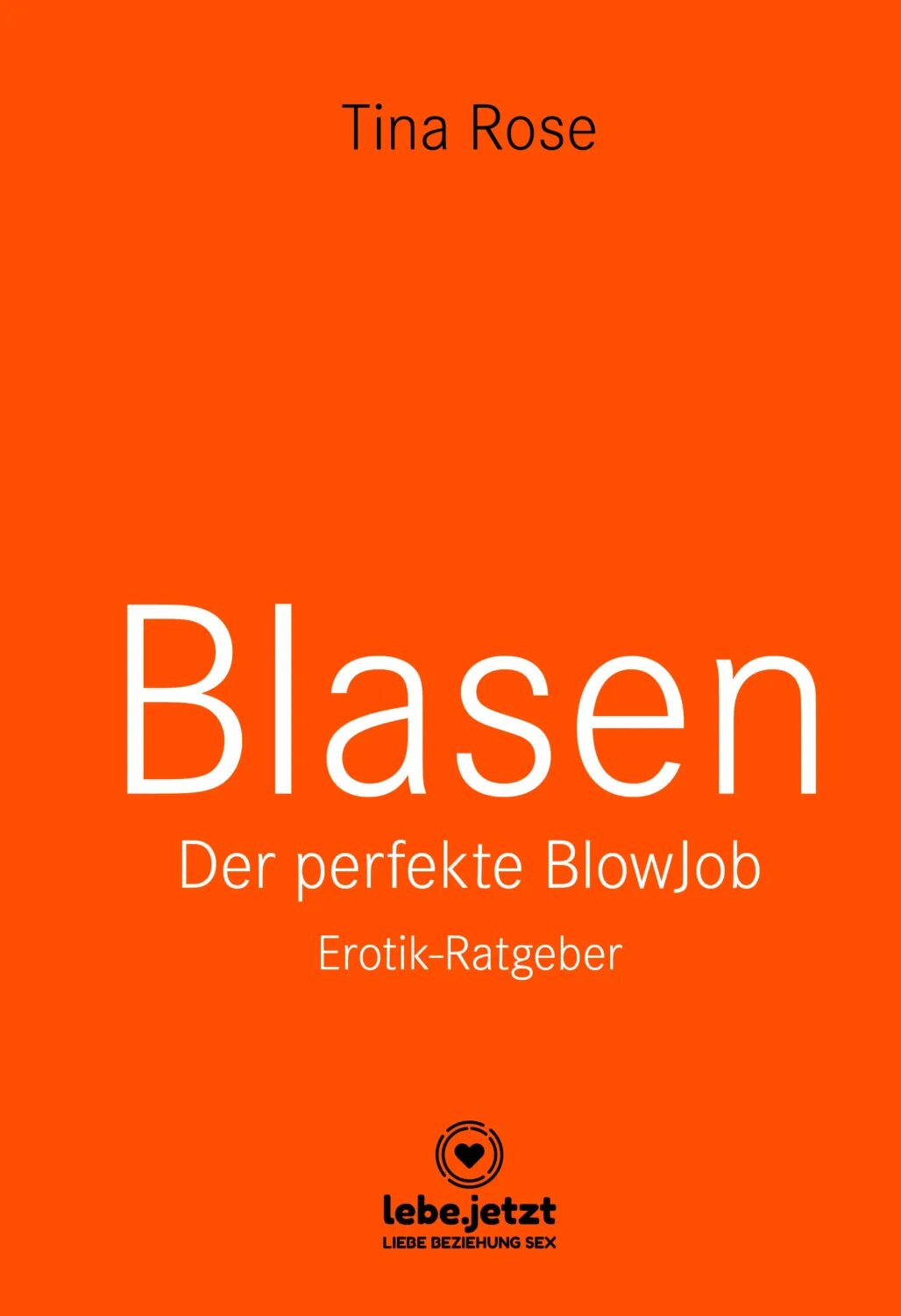 Blasen - Der perfekte Blowjob | Erotischer Ratgeber [Цифровая книга]