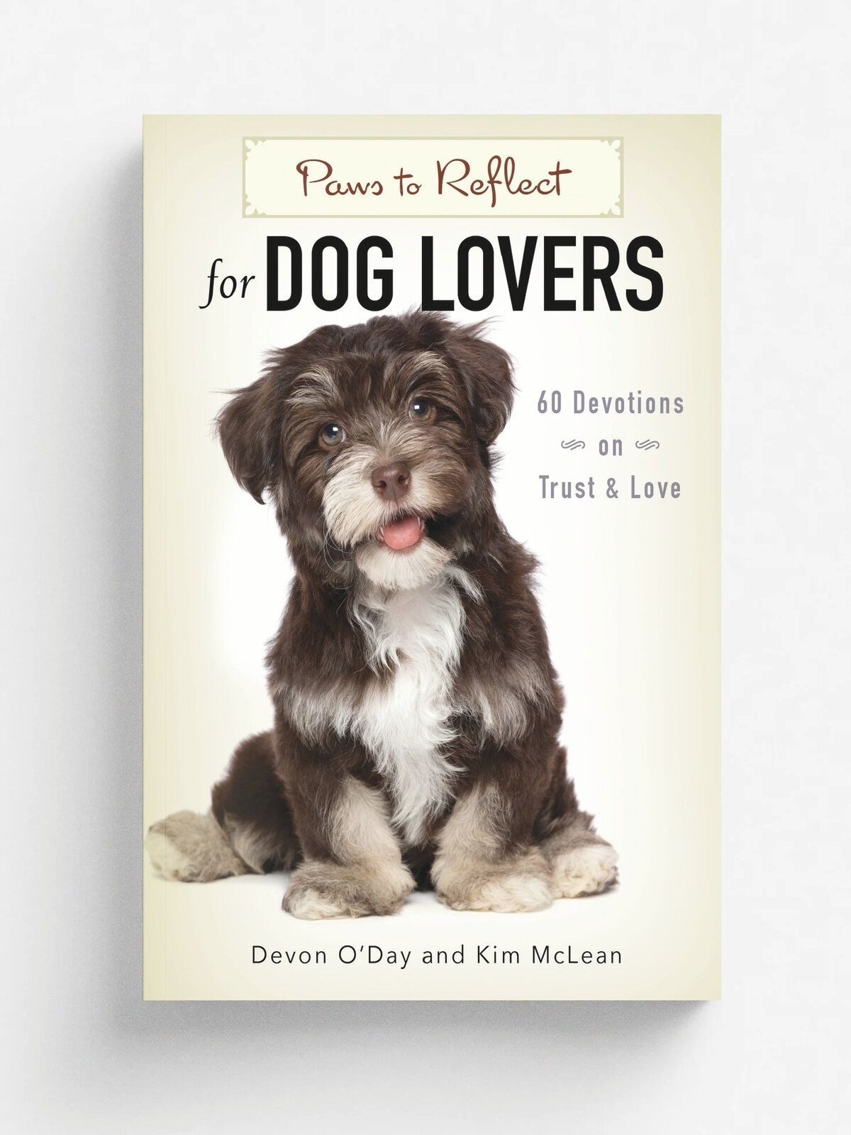 Paws to Reflect for Dog Lovers. 60 Devotions on Trust & Love