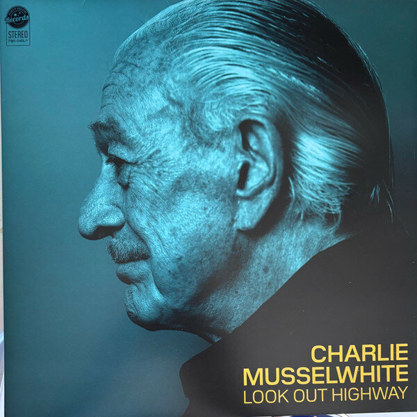 CHARLIE MUSSELWHITE Look Out Highway (Виниловая пластинка)