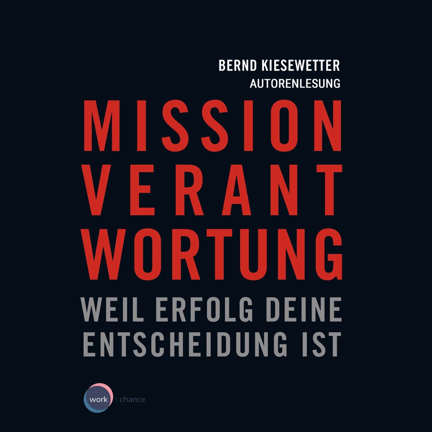 Mission Verantwortung - Weil Erfolg deine Entscheidung ist (ungekürzt) [Аудиокнига]