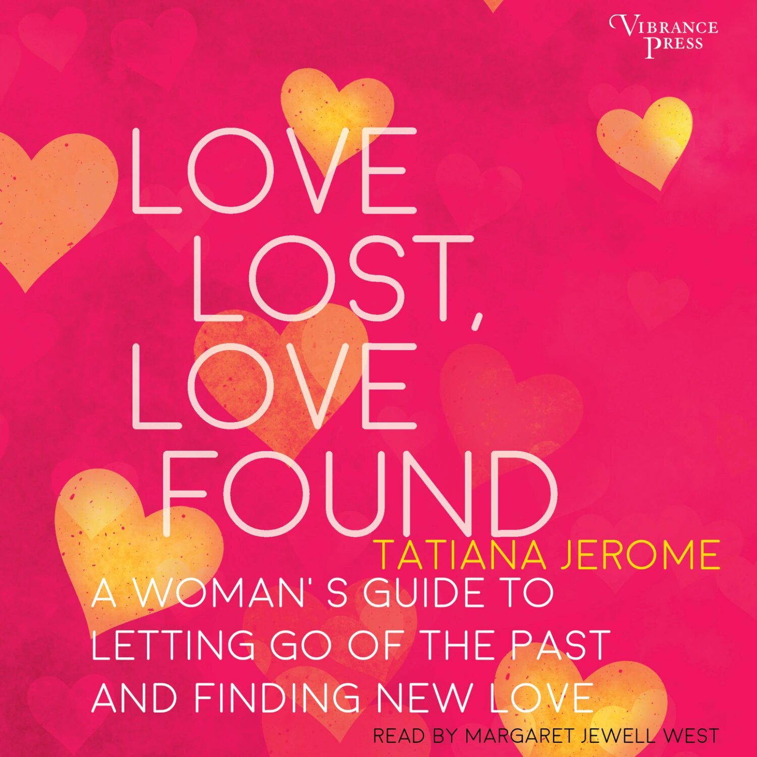 Love Lost, Love Found - A Woman's Guide to Letting Go of the Past and Finding New Love (Unabridged) [Аудиокнига]
