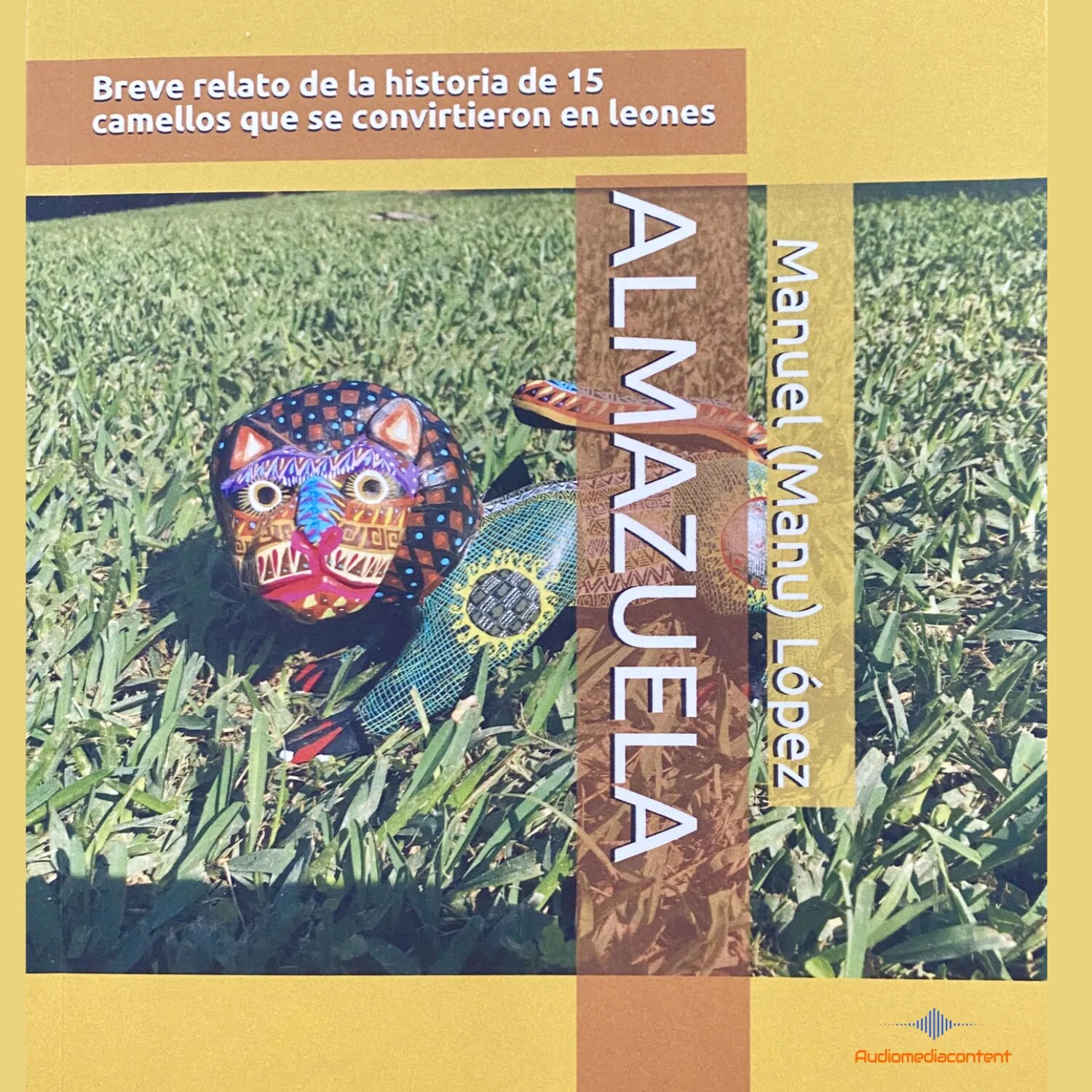 Almazuela - Breve relato de la historia de 15 camellos que se convirtieron en leones [Аудиокнига]