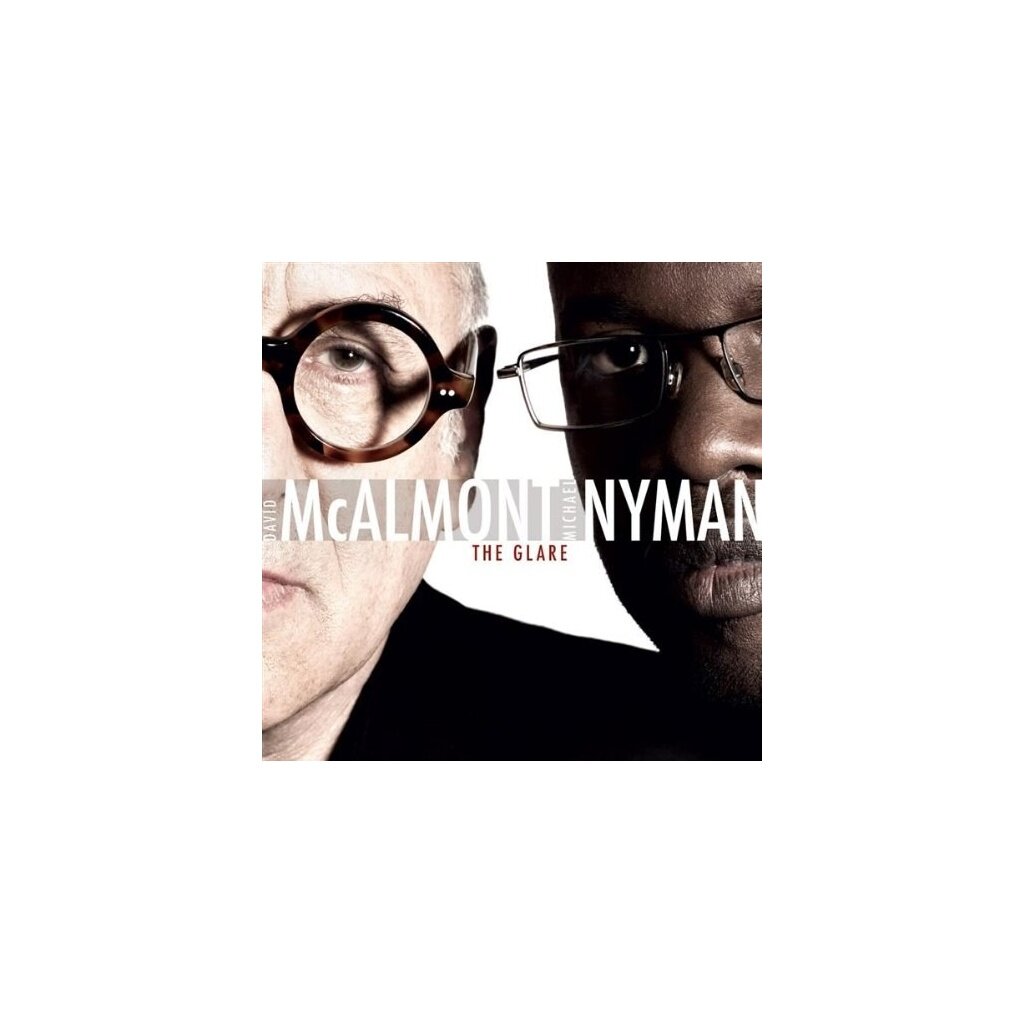 Диск NYMAN, M. / MCALMONT, D: Glare (The) / NYMAN, M: Songs for Tony (McAlmont, Michael Nyman Band and Quartet) (1 CD)