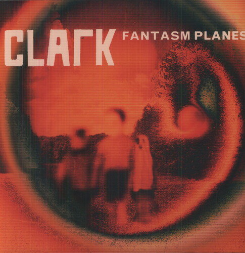 Clark - Fantasm Planes - новая виниловая пластинка